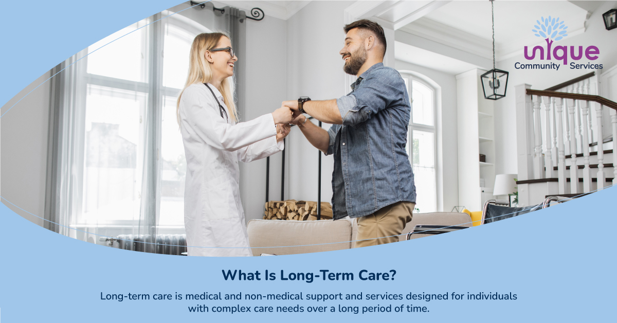 What Is Long-Term Care and Who Needs It? - Unique Community Services